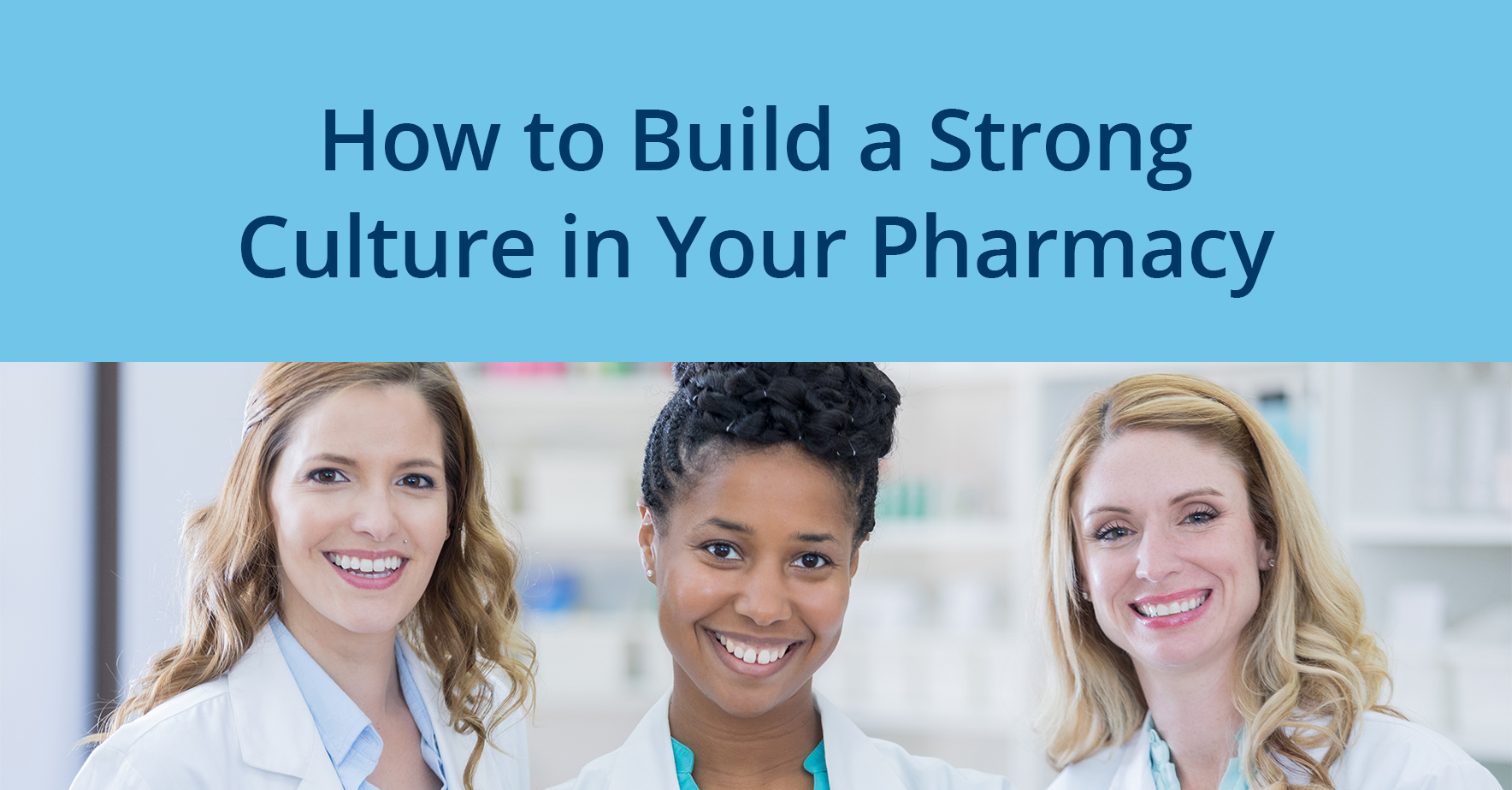 THE PCCA BLOG | How to Build a Strong Culture in Your Pharmacy